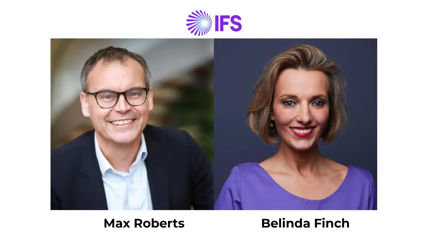 IFS Introduces Max Roberts as Chief Operating Officer and Belinda Finch ...